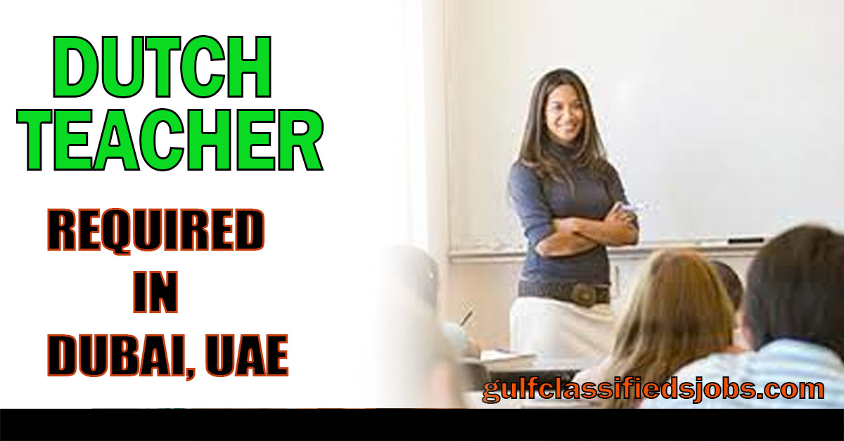 Dutch Teacher Required in Dubai - Gulf News Classifieds Jobs