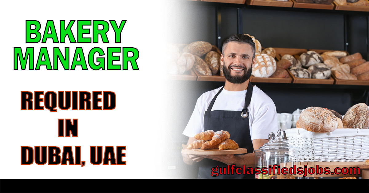 Bakery Manager Required in Dubai - Gulf News Classifieds Jobs